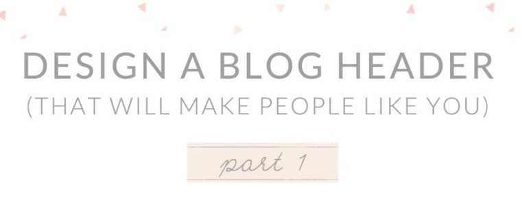 Design a Blog Header That Will Make People Like You